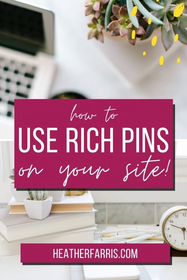 How to Enable Rich Pins for Your Website - Heather Farris & Co.