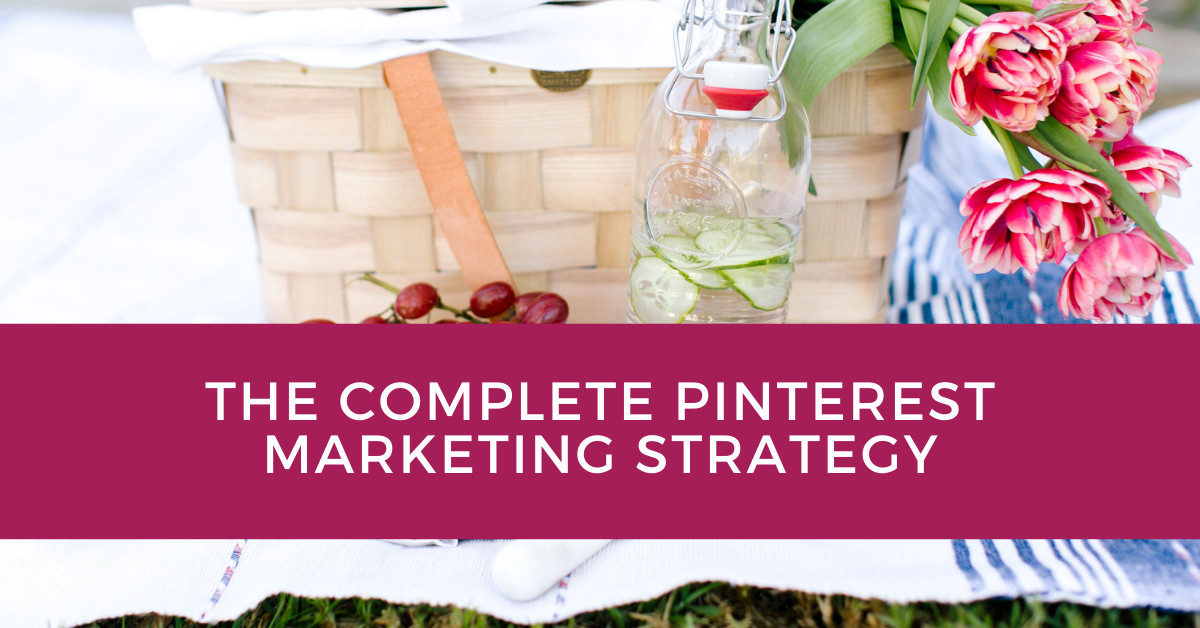 The Complete Pinterest Marketing Strategy I Would Tell My Friends ...